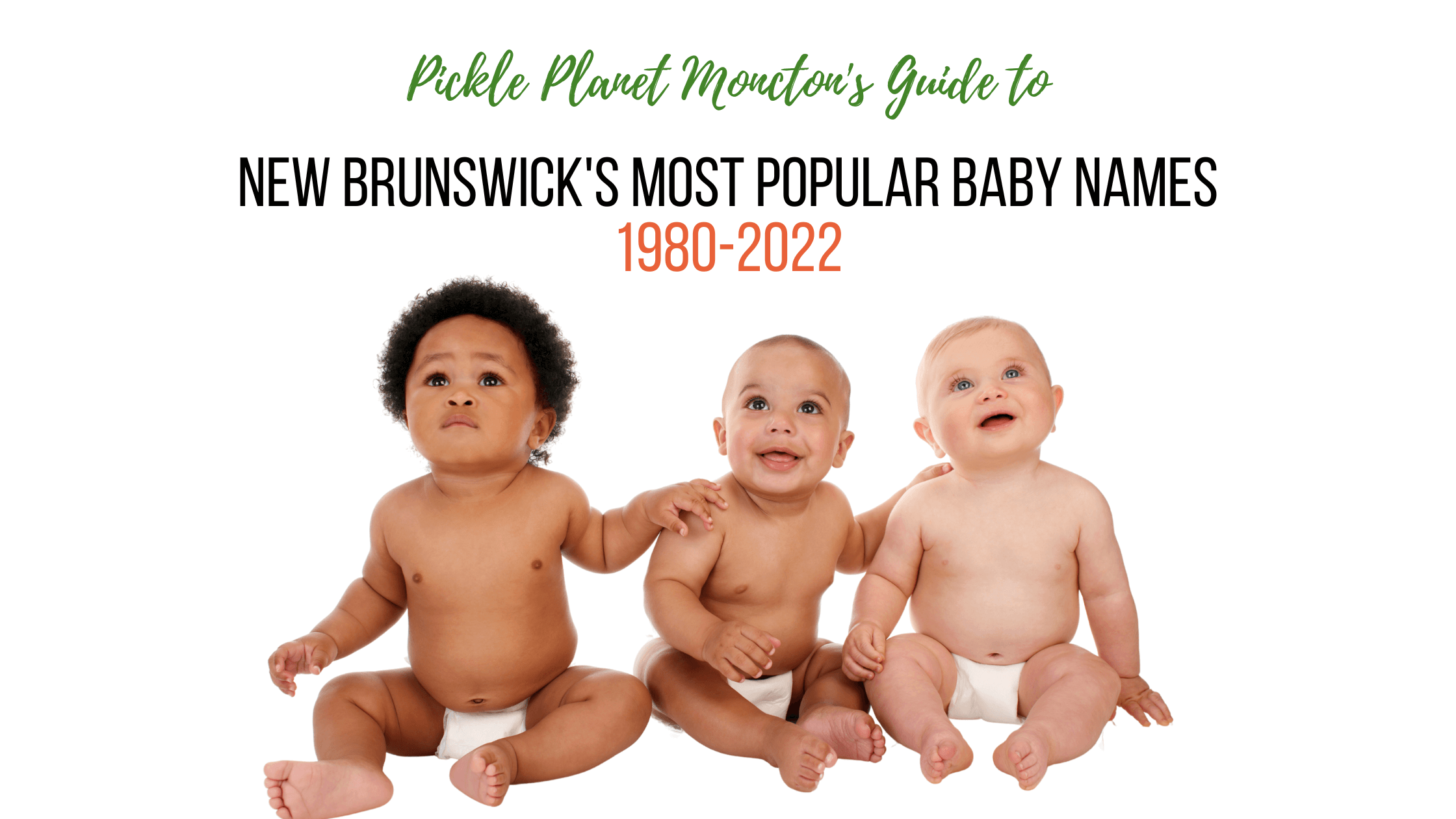 Top Baby Names In New Brunswick Pickle Planet Moncton