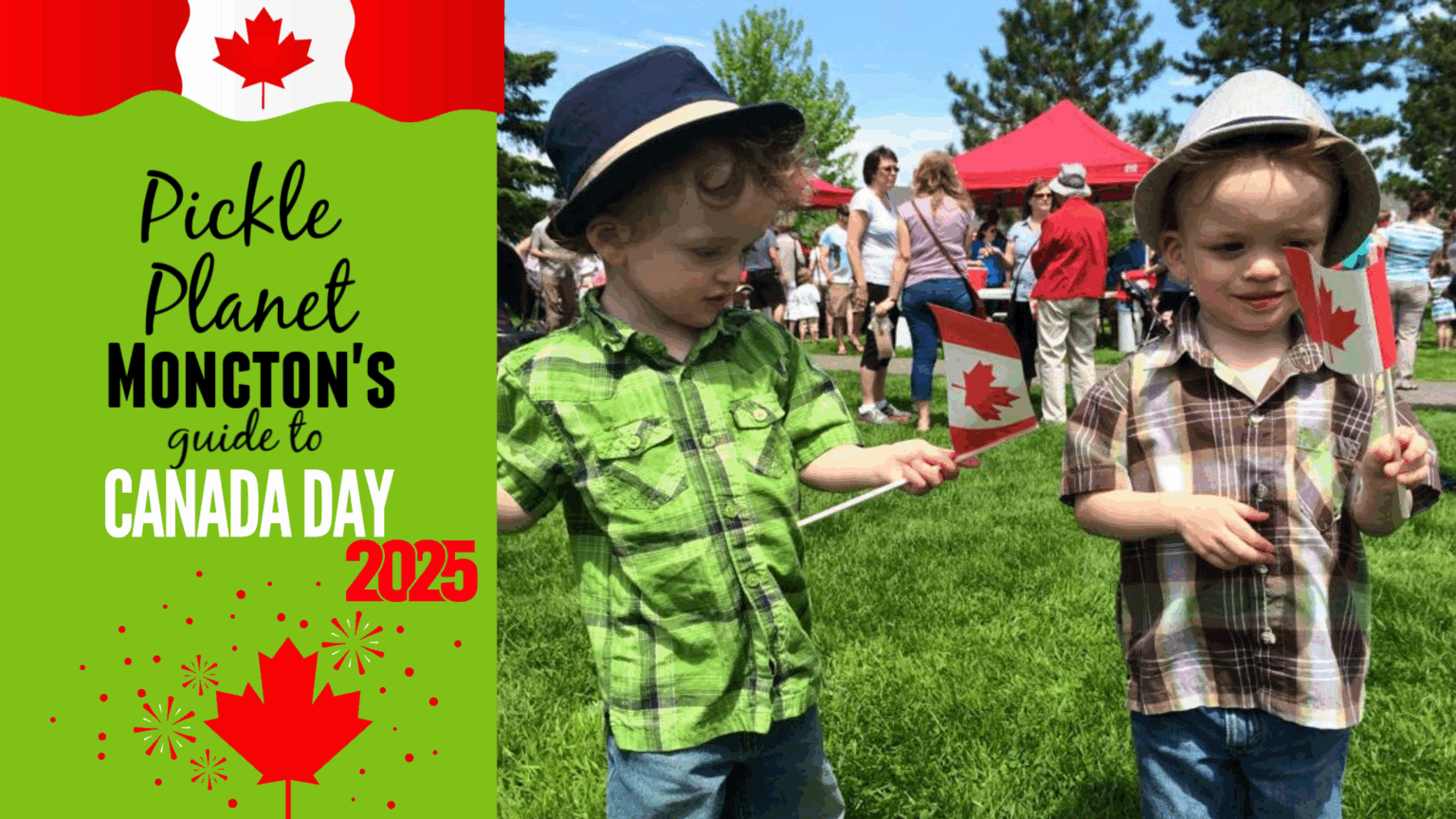 What’s Happening for Canada Day in Greater Moncton 2025 - Pickle Planet ...