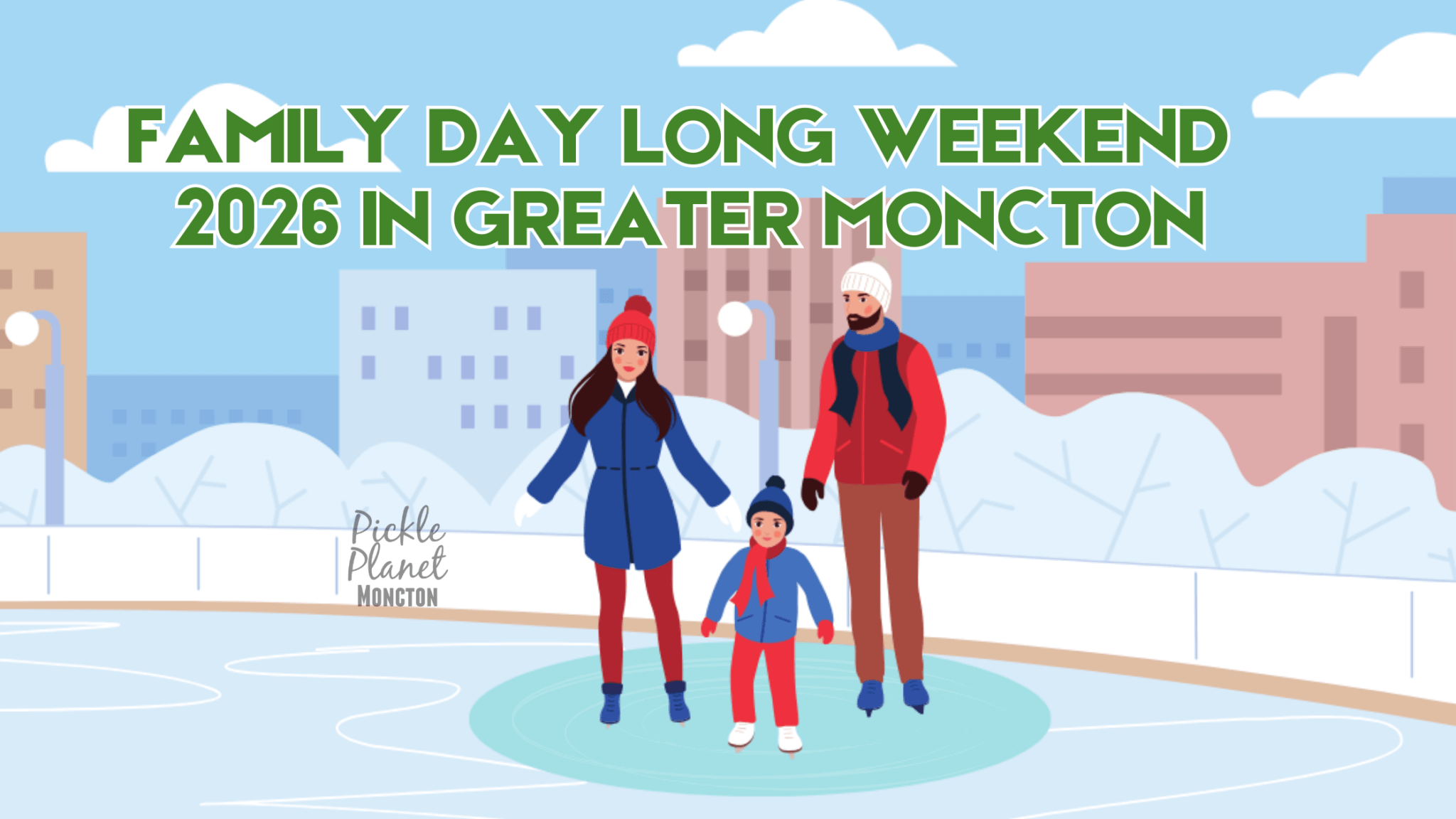 Your Family-Friendly Guide to Greater Moncton-Family Day 2026